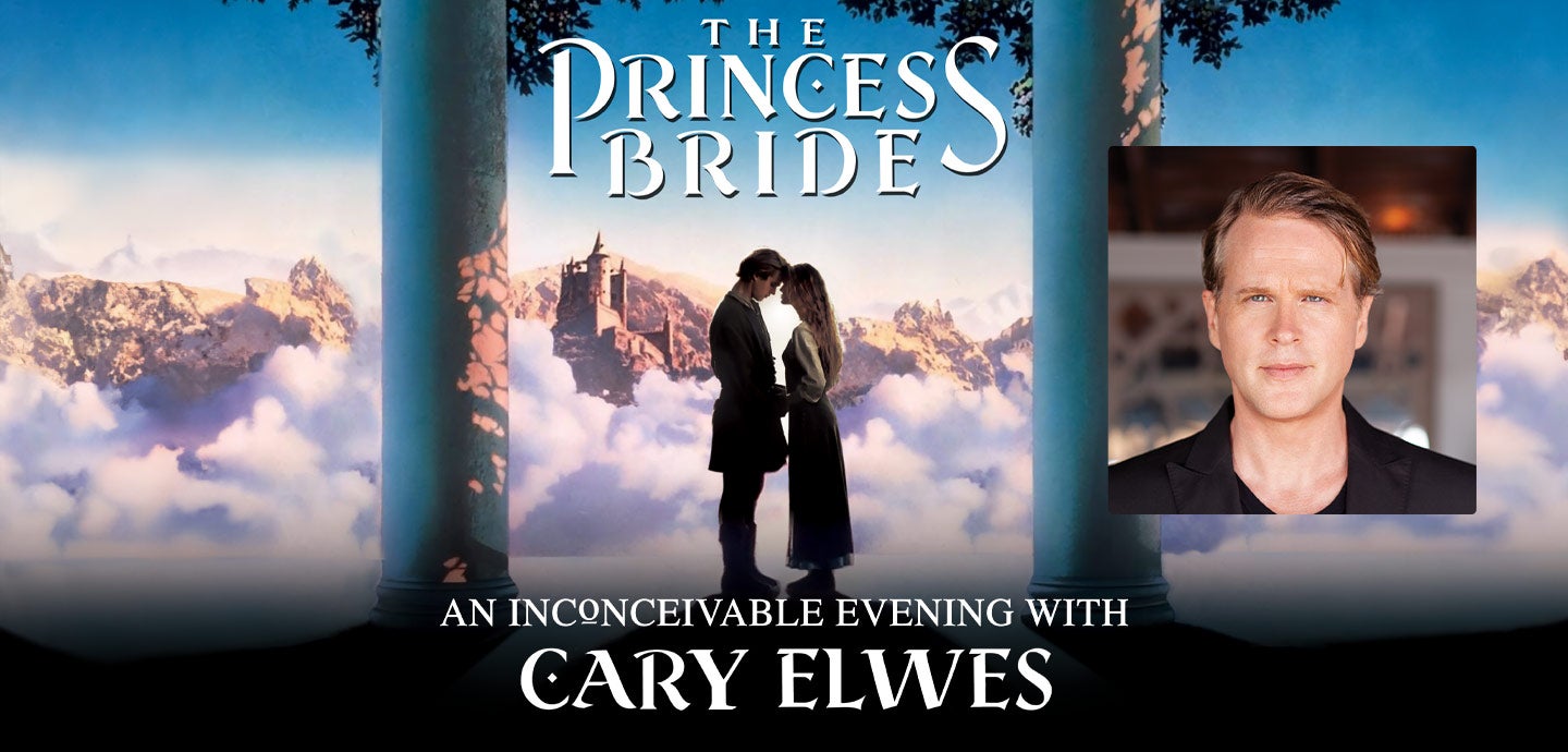 The Princess Bride: An Inconceivable Evening with Cary Elwes | Peace ...